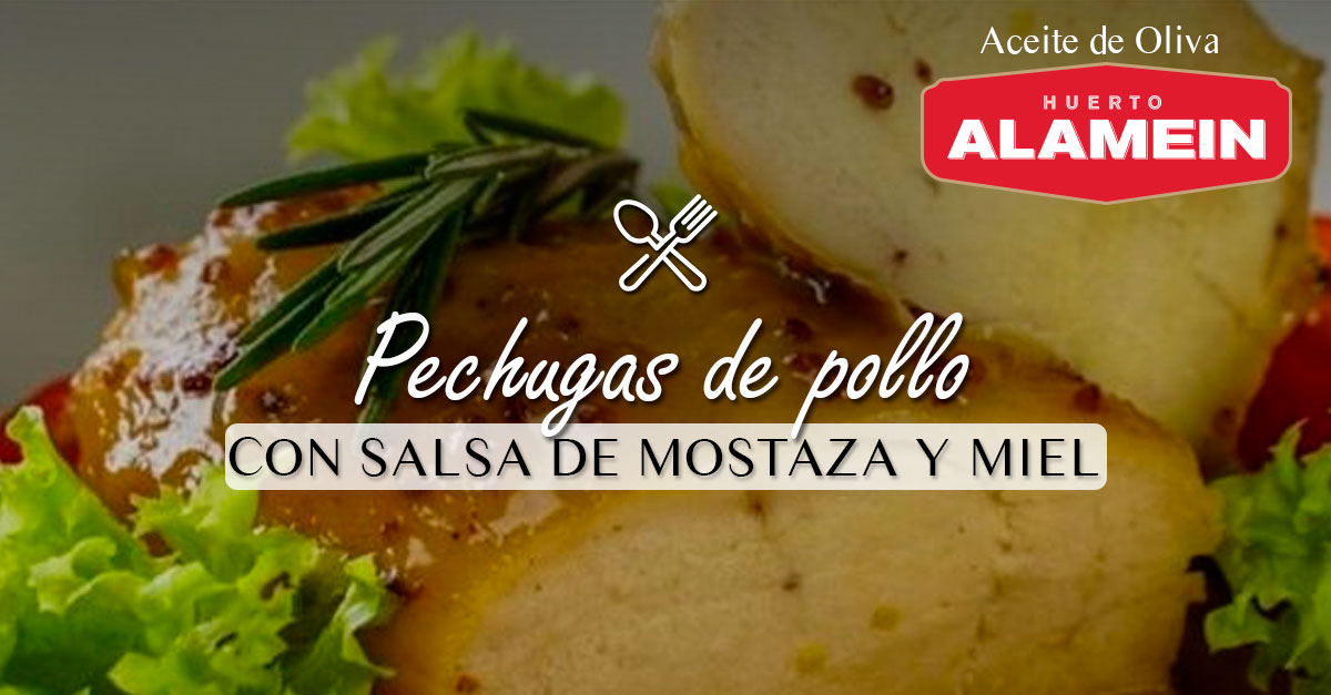 PECHUGAS DE POLLO CON SALSA DE MOSTAZA Y MIEL - Huerto Alamein